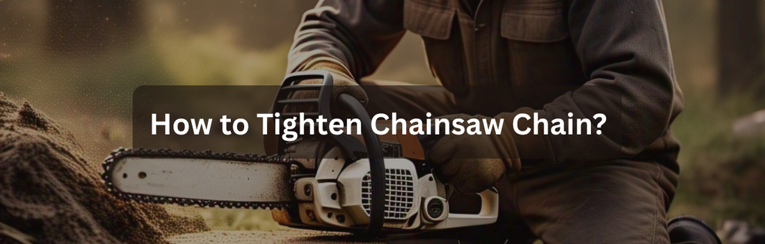How to Tighten Chainsaw Chain – NEWBENY